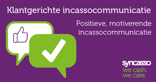 Klantgerichte incassocommunicatie - Positieve, motiverende incassocommunicatie - Syncasso